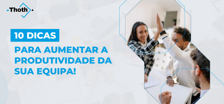10 Dicas para aumentar a produtividade da sua equipa - THOTH - Gestão e ...